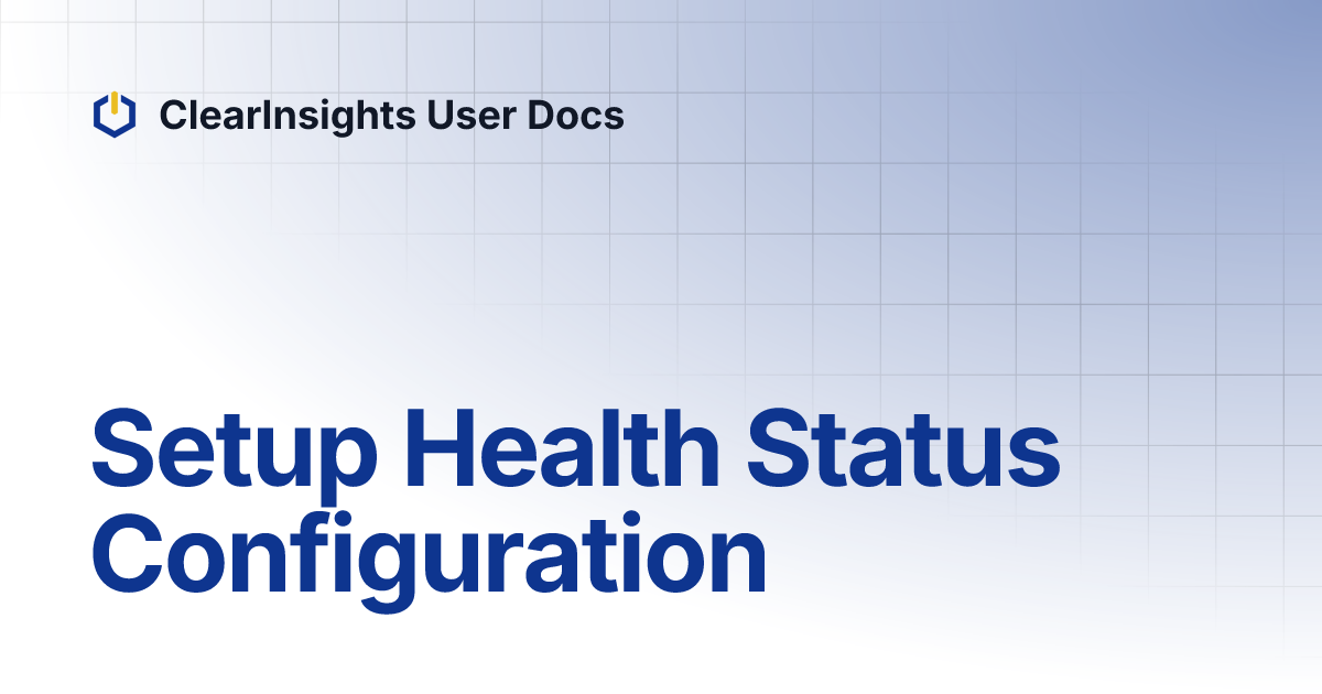 Setup Health Status Configuration | ClearInsights User Docs
