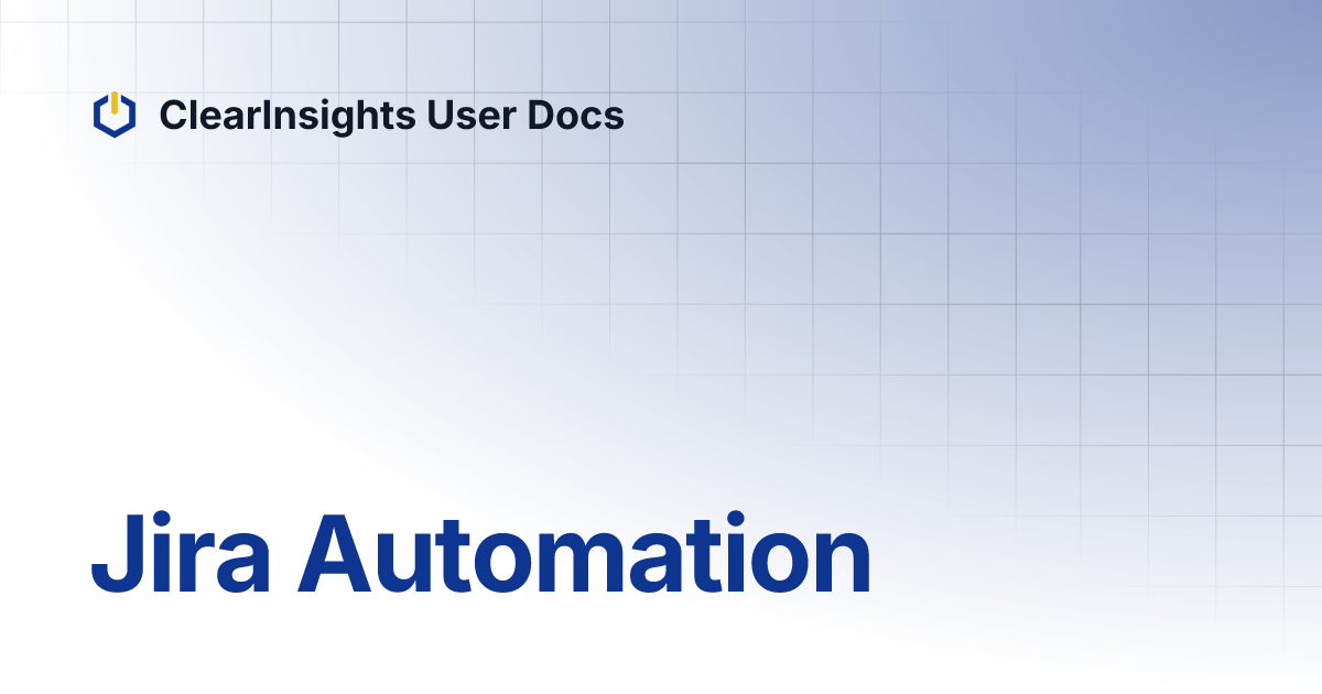 Jira Automation | ClearInsights User Docs