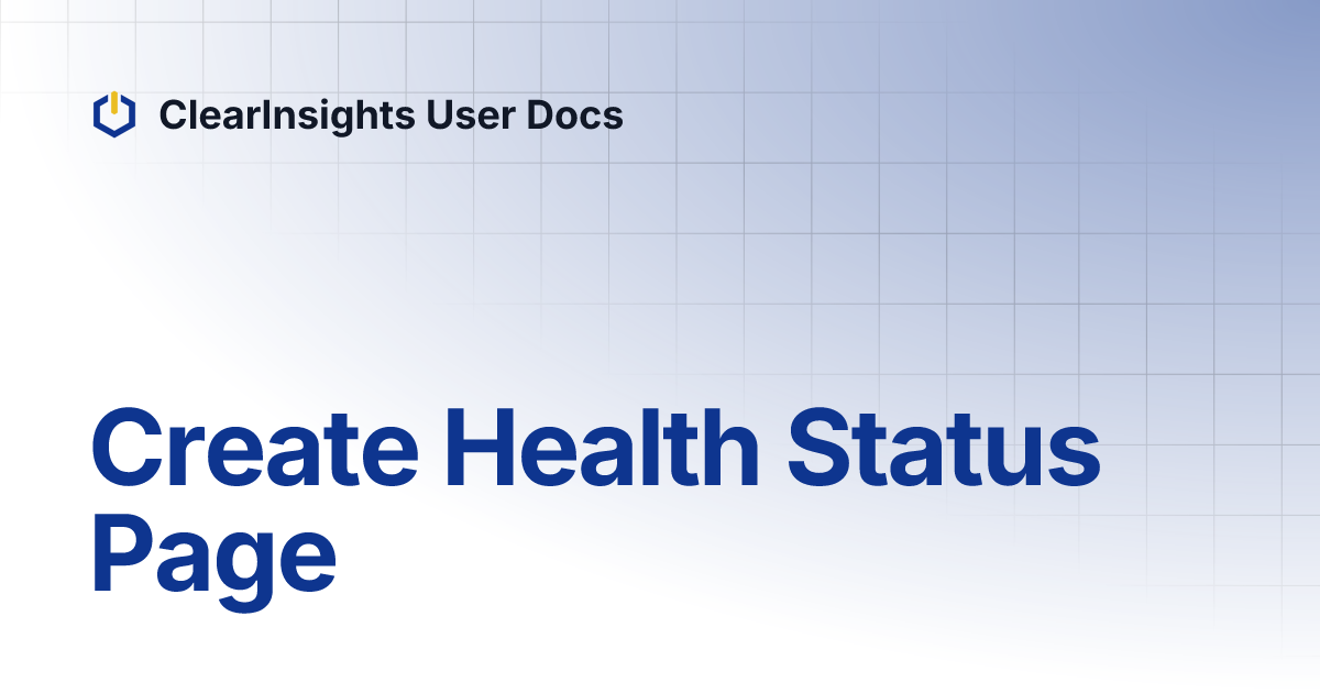 Create Health Status Page | ClearInsights User Docs